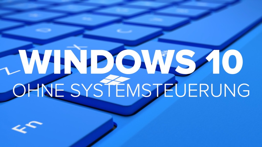 Windows 10: Microsoft trägt Systemsteuerung zu Grabe! - COMPUTER BILD