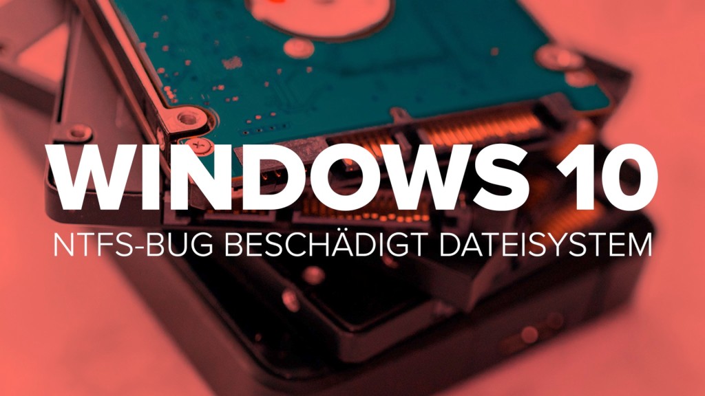 Windows 10: NTFS-Bug beschädigt Dateisystem - COMPUTER BILD