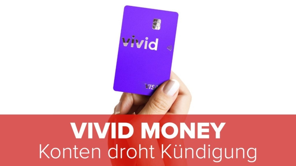 Vivid Money: Darum kommt die Kündigung - COMPUTER BILD