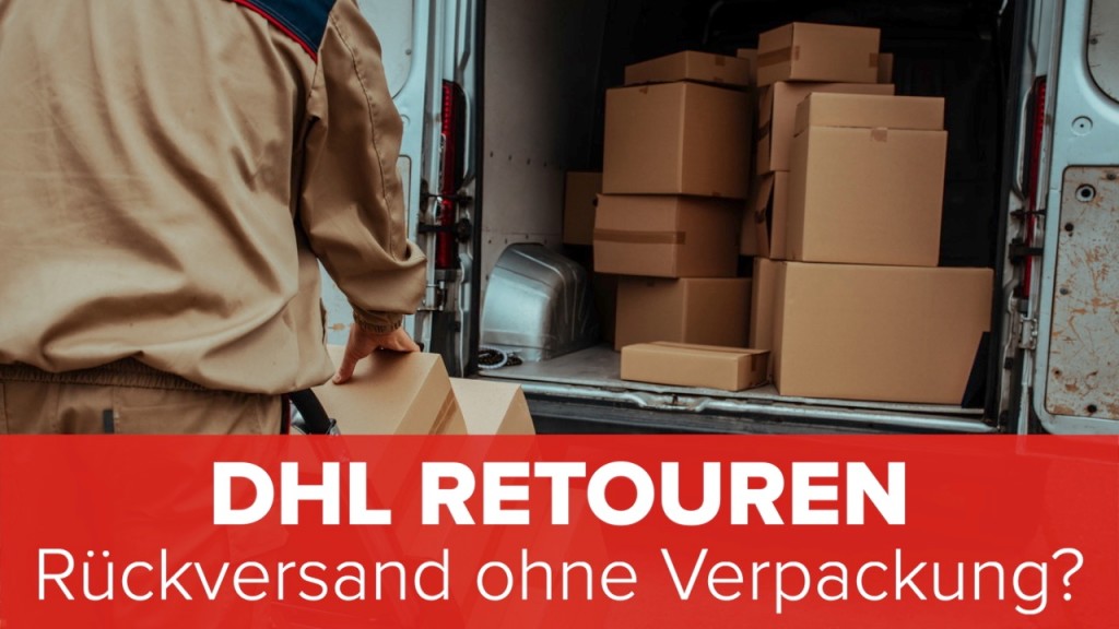 DHL-Retouren: Rückversand ohne Verpackung? - COMPUTER BILD