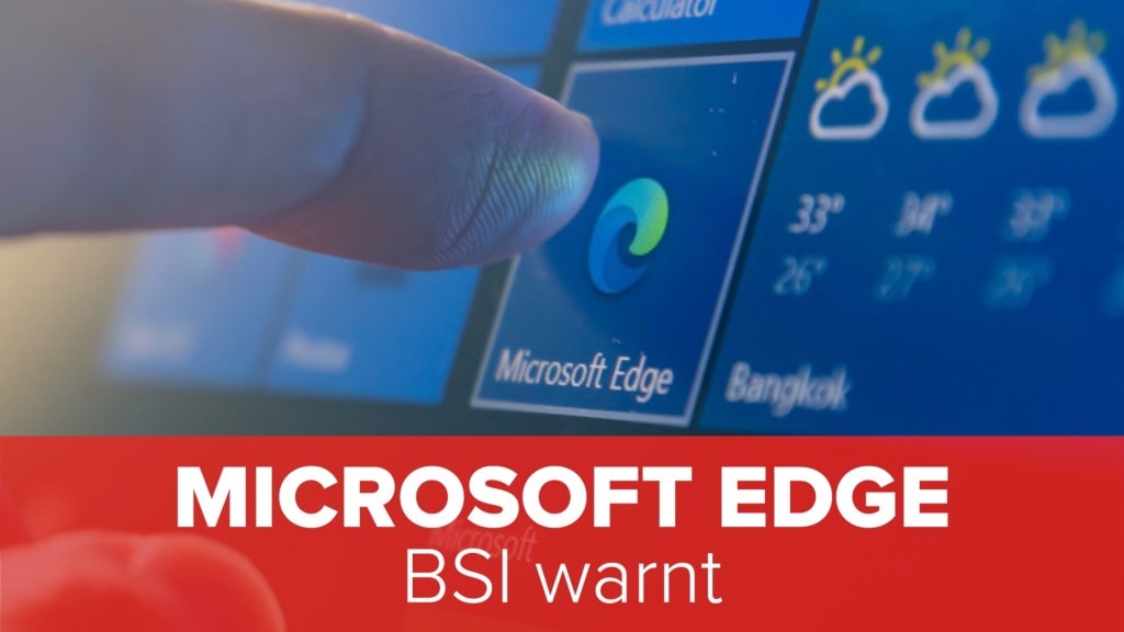 Microsoft Edge: BSI warnt vor Nutzung des Browsers - COMPUTER BILD