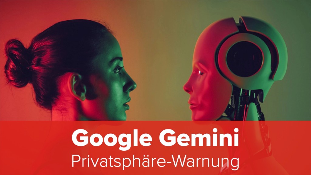 Google Gemini: Privatsphäre-Warnung - COMPUTER BILD