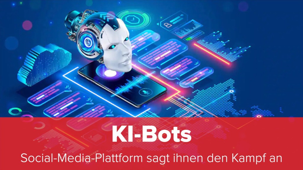 KI-Bots: Diese Social-Media-Plattform sagt ihnen den Kampf an ...