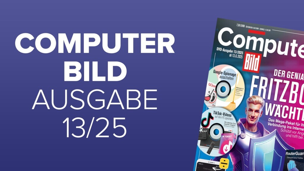 Heftvorschau: Das bietet die COMPUTER BILD 13/2025