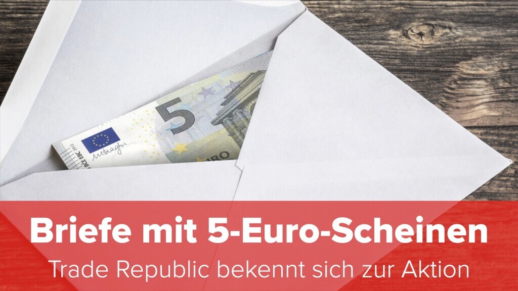 Briefe mit 5-Euro-Scheinen: Trade Republic bekennt sich zur Aktion ...