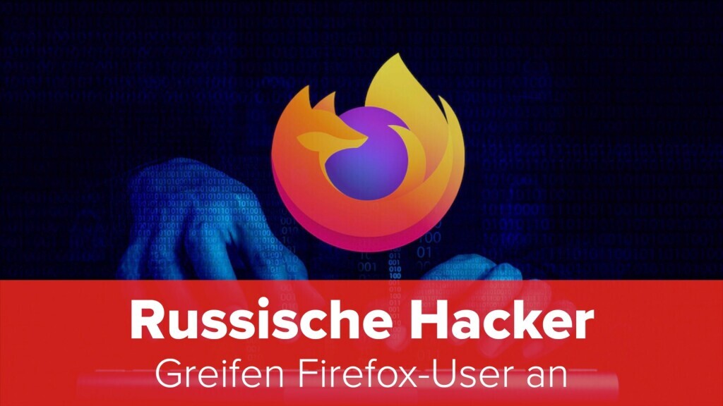 Russische Hacker: Greifen Firefox-User an - COMPUTER BILD